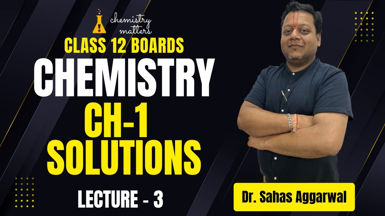 Class 12 | Chemistry | Solutions | Solubility | Lecture 3 - YouTube