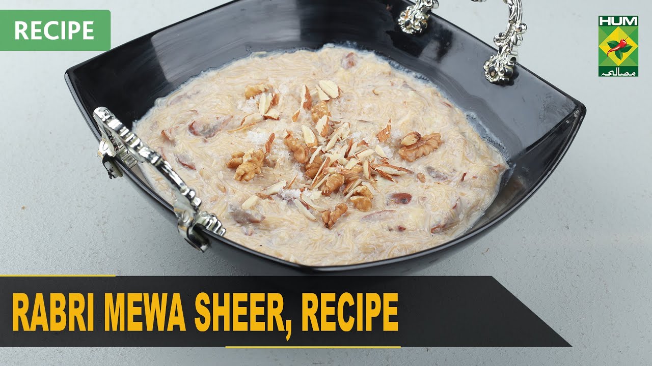 𝐑𝐚𝐛𝐫𝐢 𝐌𝐞𝐰𝐚 𝐒𝐡𝐞𝐞𝐫 Recipe | Flame On Hai | Irfan Wasti | 07 May 2022 ...