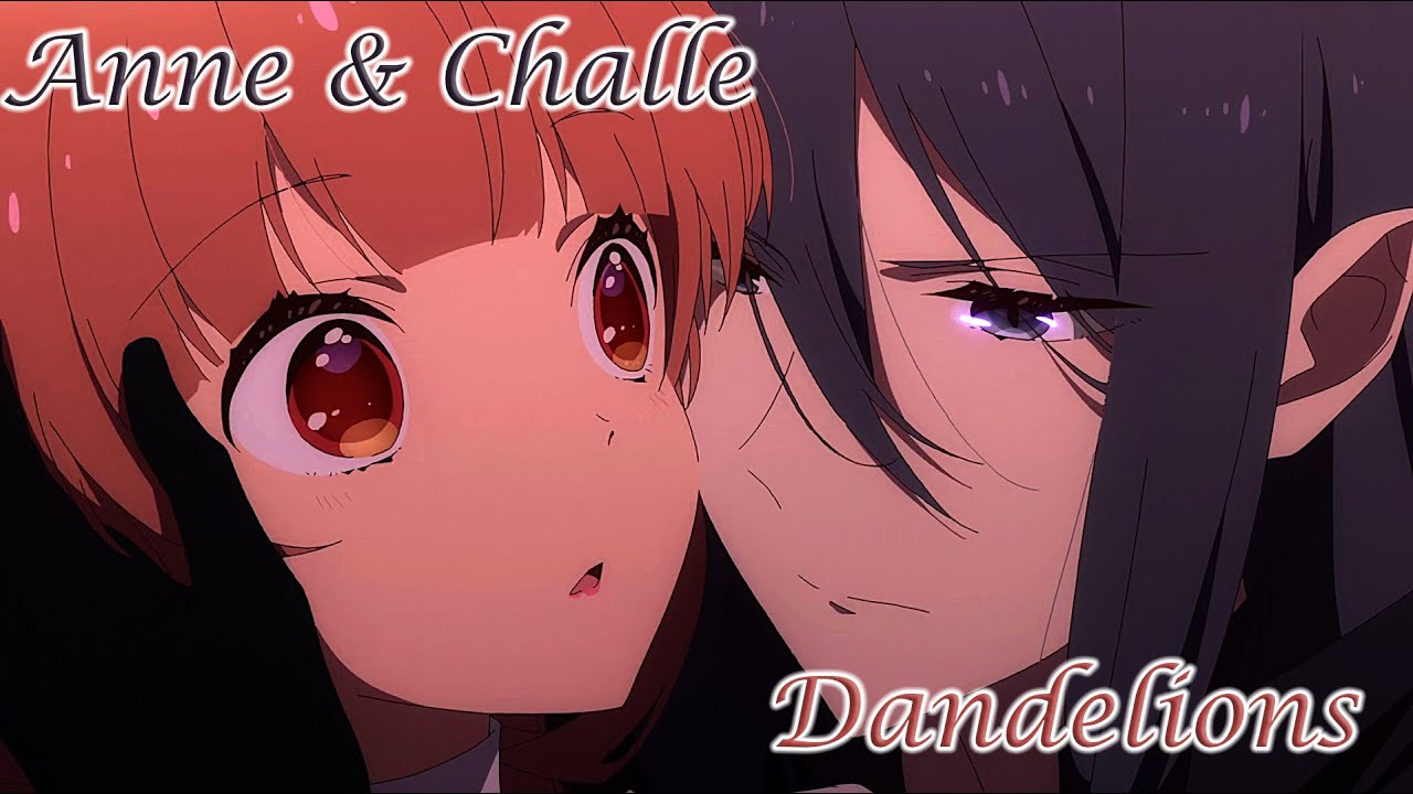 Anne x Challe - Sugar Apple Fairy Tale [AMV] - Dandelions - YouTube