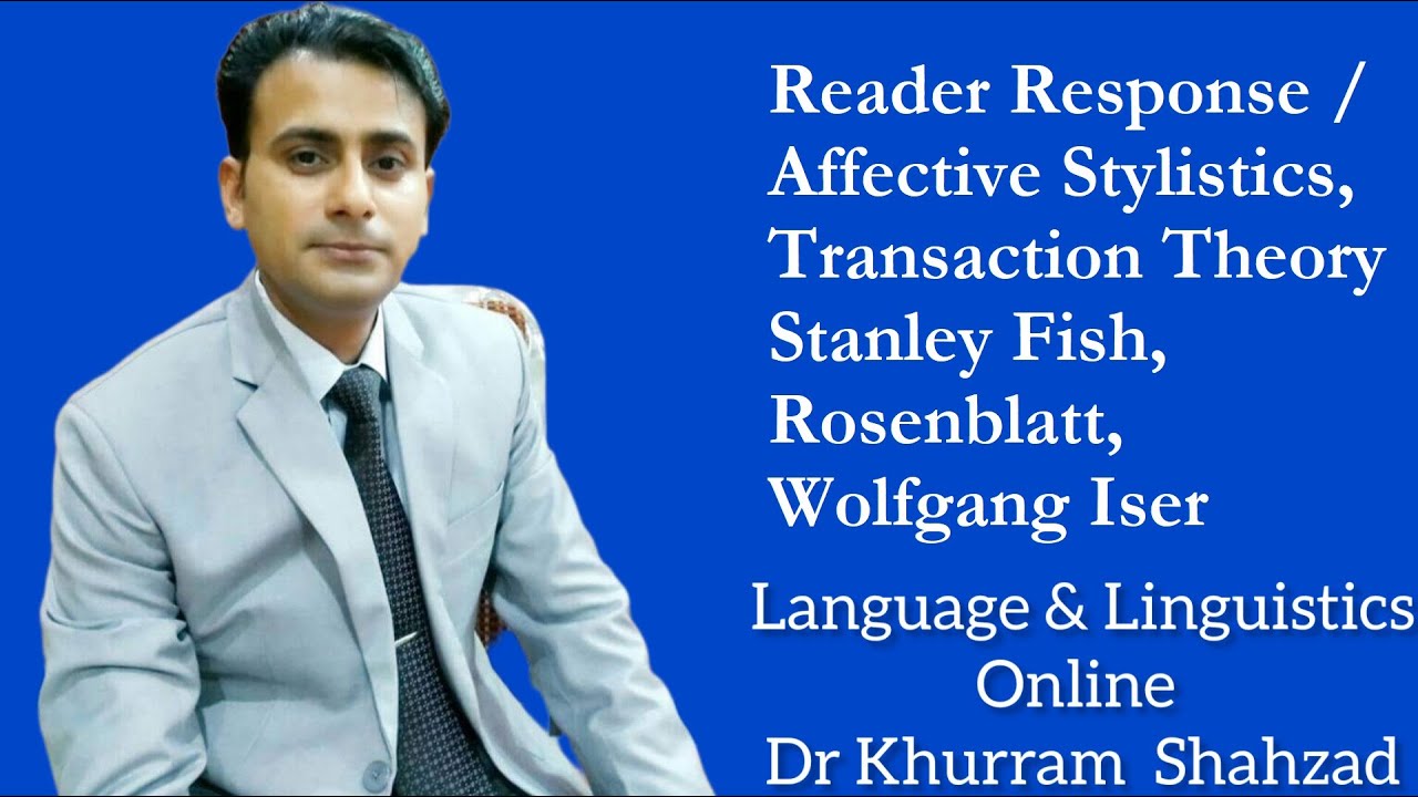 Reader Response / Affective Stylistics, Transaction Theory Stanley Fish, Rosenblatt, Wolfgang ...