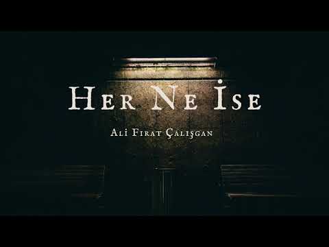 Her Ne İse | Şiir | Ali Fırat ÇALIŞGAN