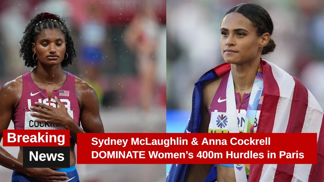 Sydney McLaughlin & Anna Cockrell DOMINATE Women's 400m Hurdles in Paris - YouTube