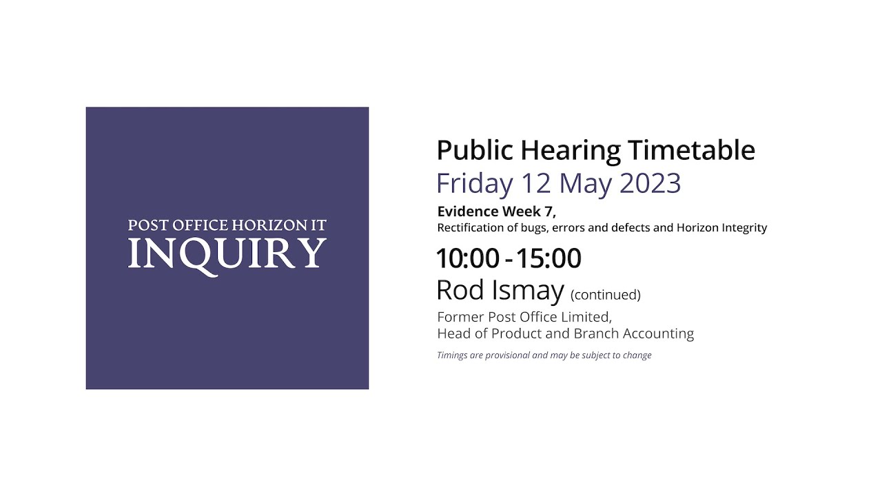 Rod Ismay - Day 52 AM (12 May 2023) - Post Office Horizon IT Inquiry ...