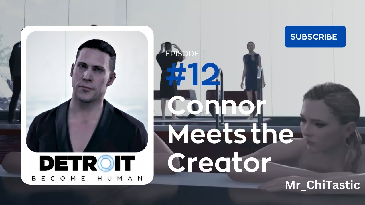 Detroit: Become Human Episode 12: Connor Meets the Creator | Gameplay ...