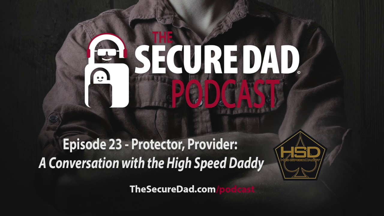 The Secure Dad Podcast: Interveiw with High Speed Daddy - YouTube
