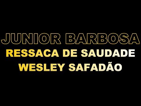 Ressaca de Saudade - Junior Barbosa (Letra) - YouTube