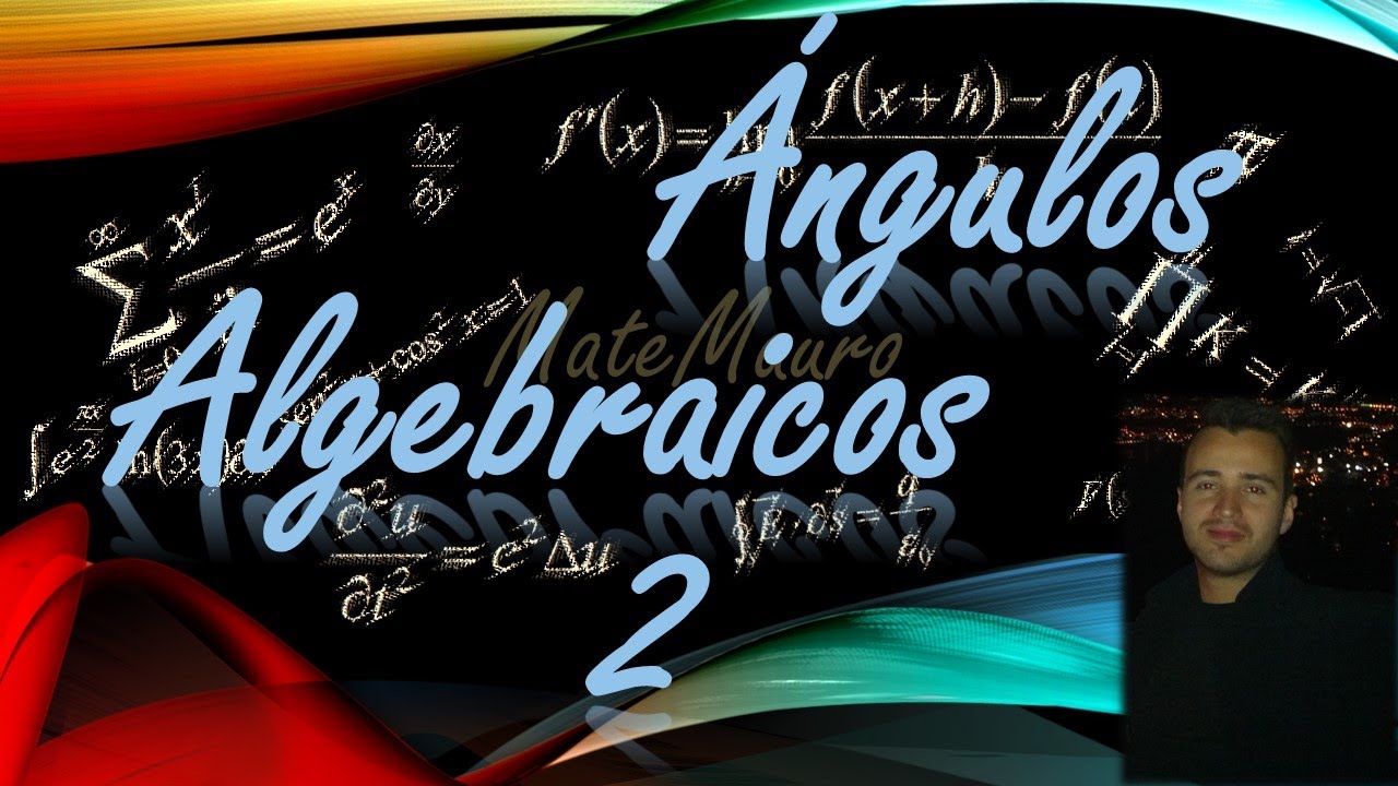 Angulos Algebraicos - 2 - YouTube