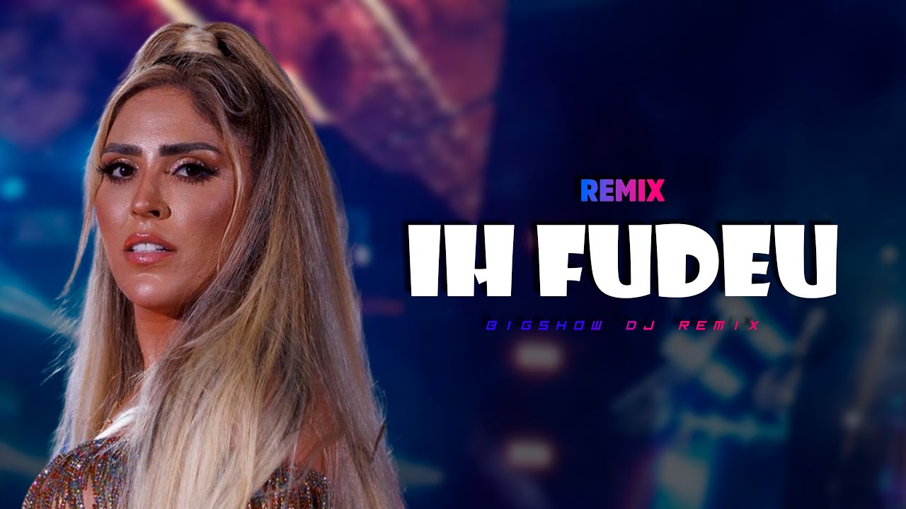 IH FUDEU - Manu Batidão | TECNO-MELODY | By. BigShowDJ + DJ Alexander ...