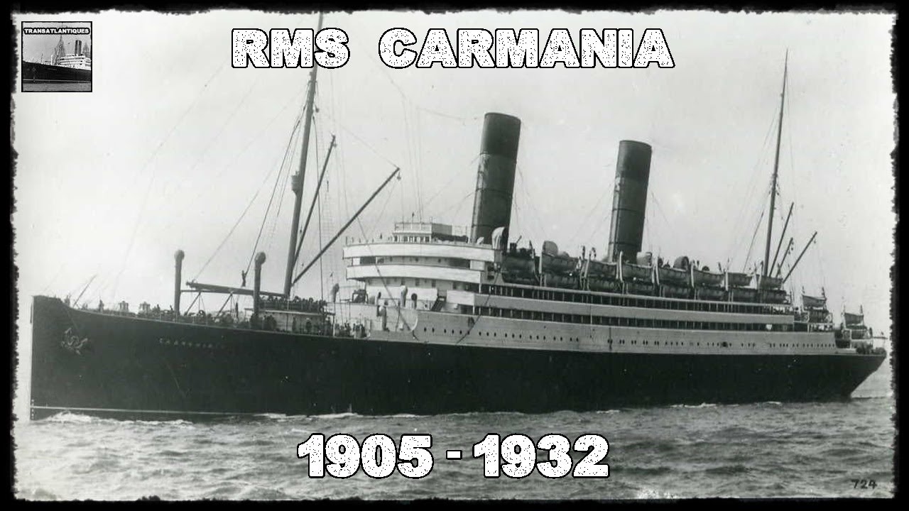 RMS CARMANIA (1905 - 1932) - YouTube