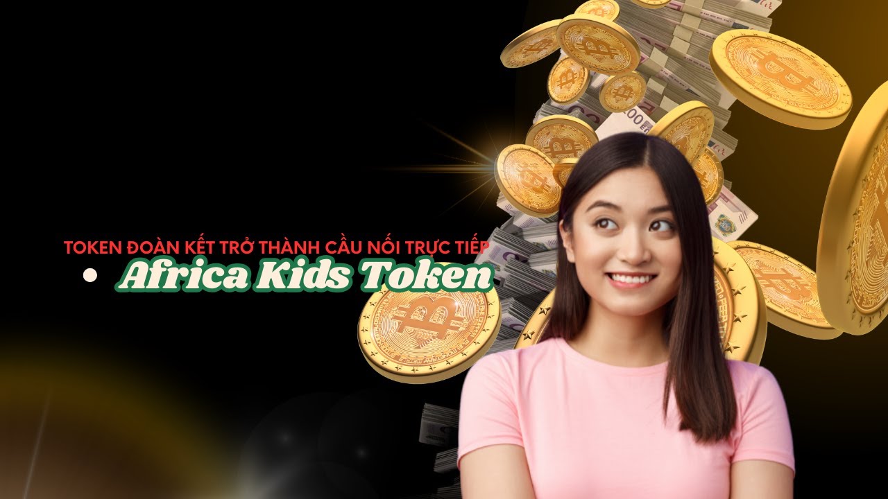 Africa Kids Token -Token đoàn kết trở thành cầu nối trực tiếp - YouTube