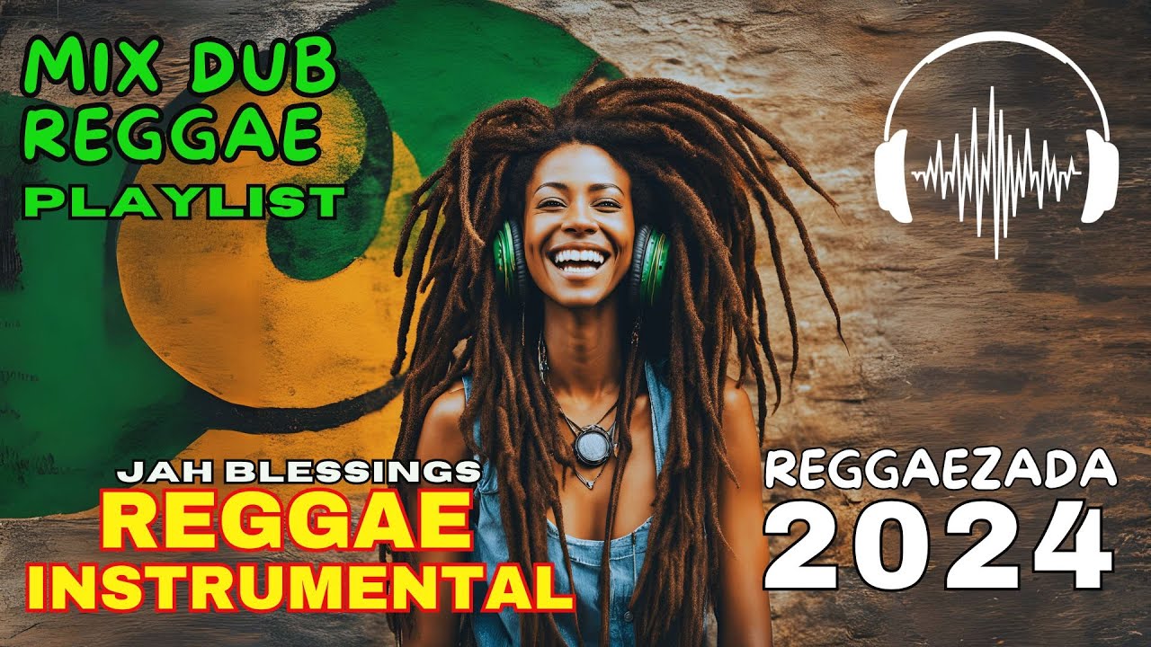 Reggae Songs | Playlist Reggae Dub Mix 2024 | Reggae instrumental mix ...