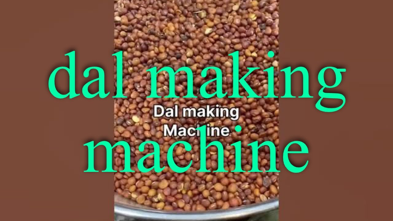 dal making machine.contact no +91 89826 26650 - YouTube