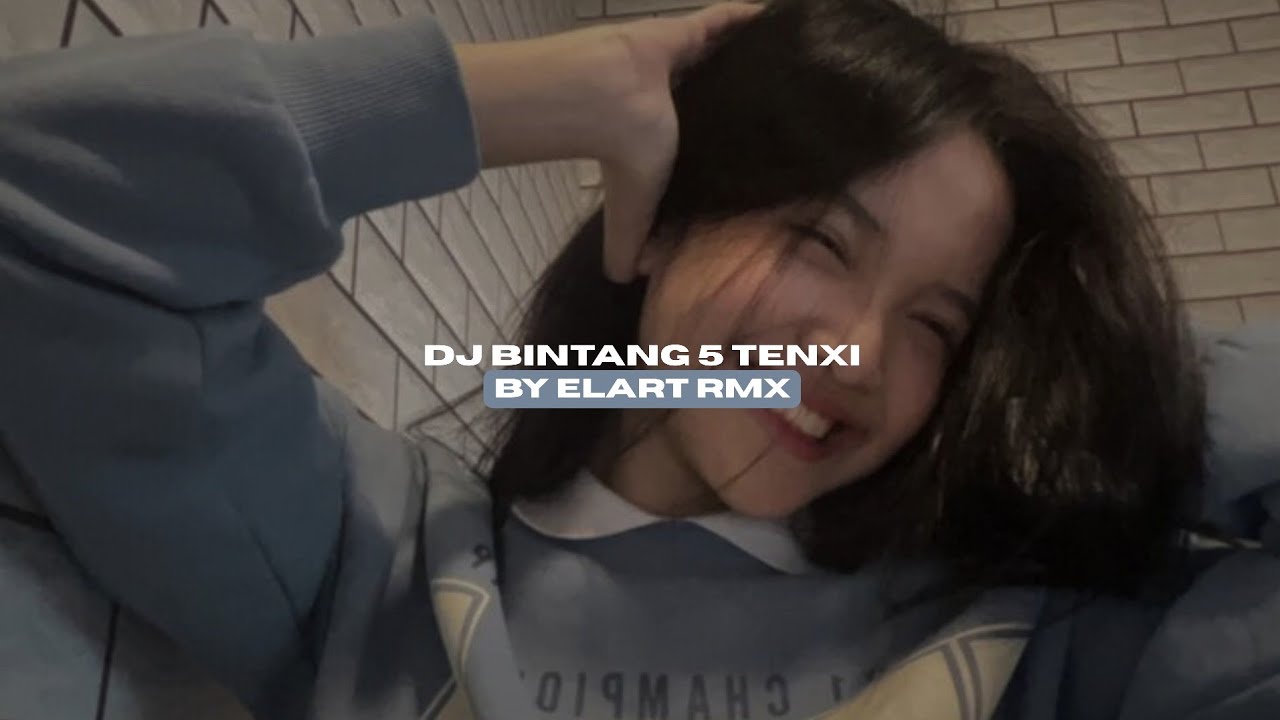 DJ BINTANG 5 TENXI BY ELART RMX VIRAL TIKTOK MENGKANEE!!