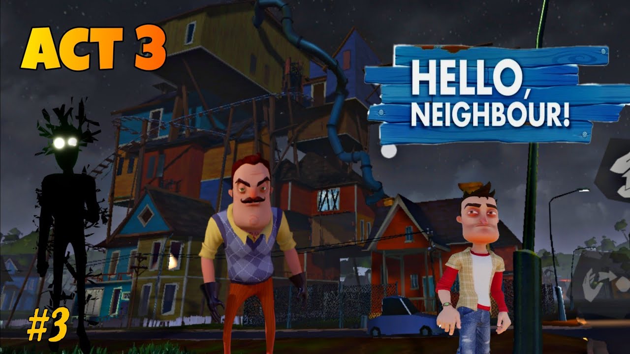HELLO NEIGHBOUR ACT 3 | #3 | HELLO NEIGHBOUR GAME PLAY - YouTube
