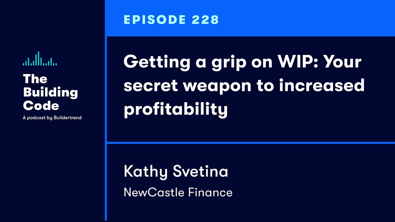 The Building Code Ep. 228: Why WIP reporting is your secret weapon to ...