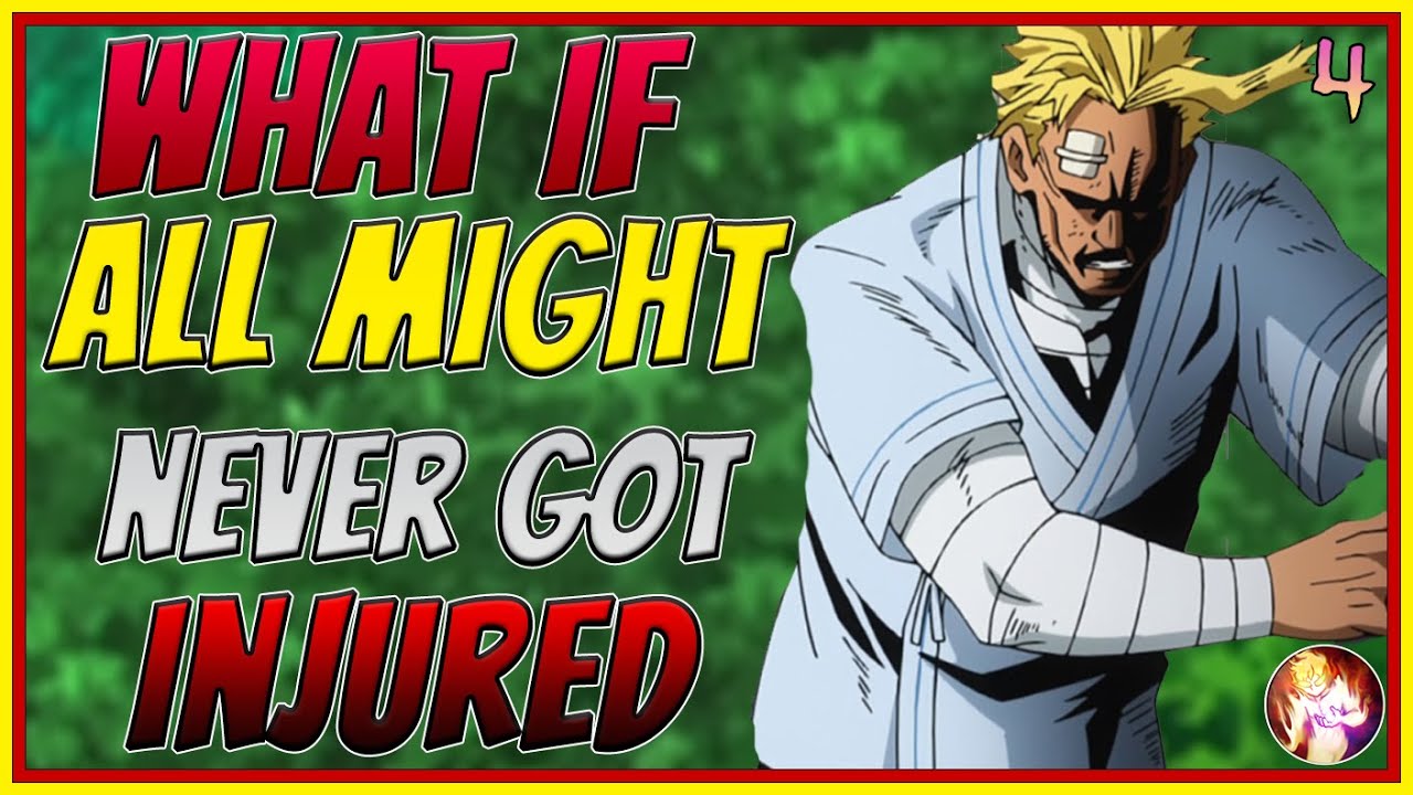 What If All Might Never Got Injured| Part 4| My Hero Academia What If ...