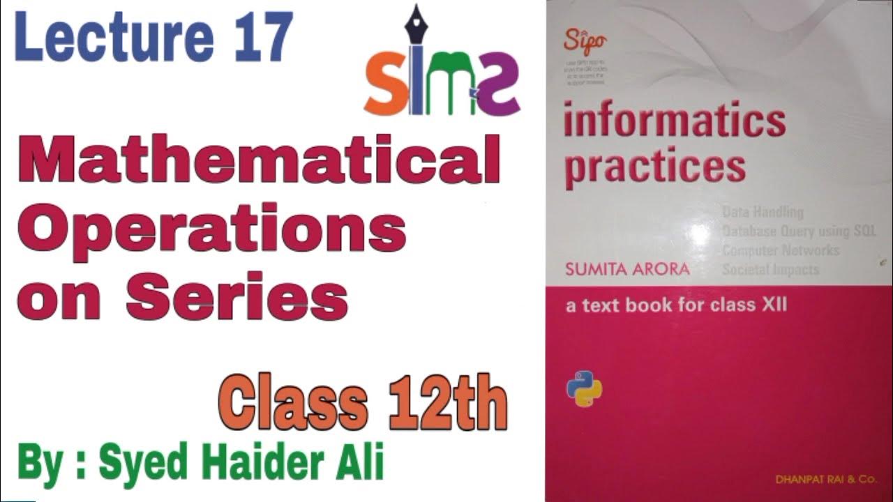 Mathematical Operation on Series | Informatics Practices | Class 12th | Lecture 17 | By Haider ...