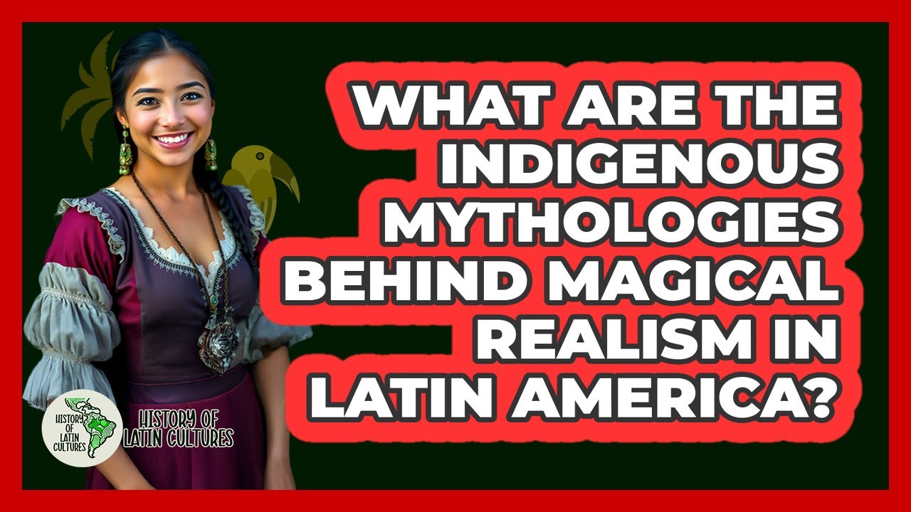 What Are The Indigenous Mythologies Behind Magical Realism In Latin ...