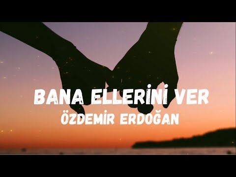 Bana Ellerini Ver - Özdemir Erdoğan (Lyrics / Şarkı Sözleri)