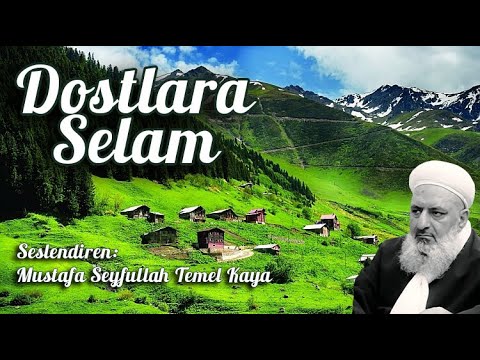 Dostlara Selam Şiiri - Mustafa Seyfullah Temel Kaya seslendirdi
