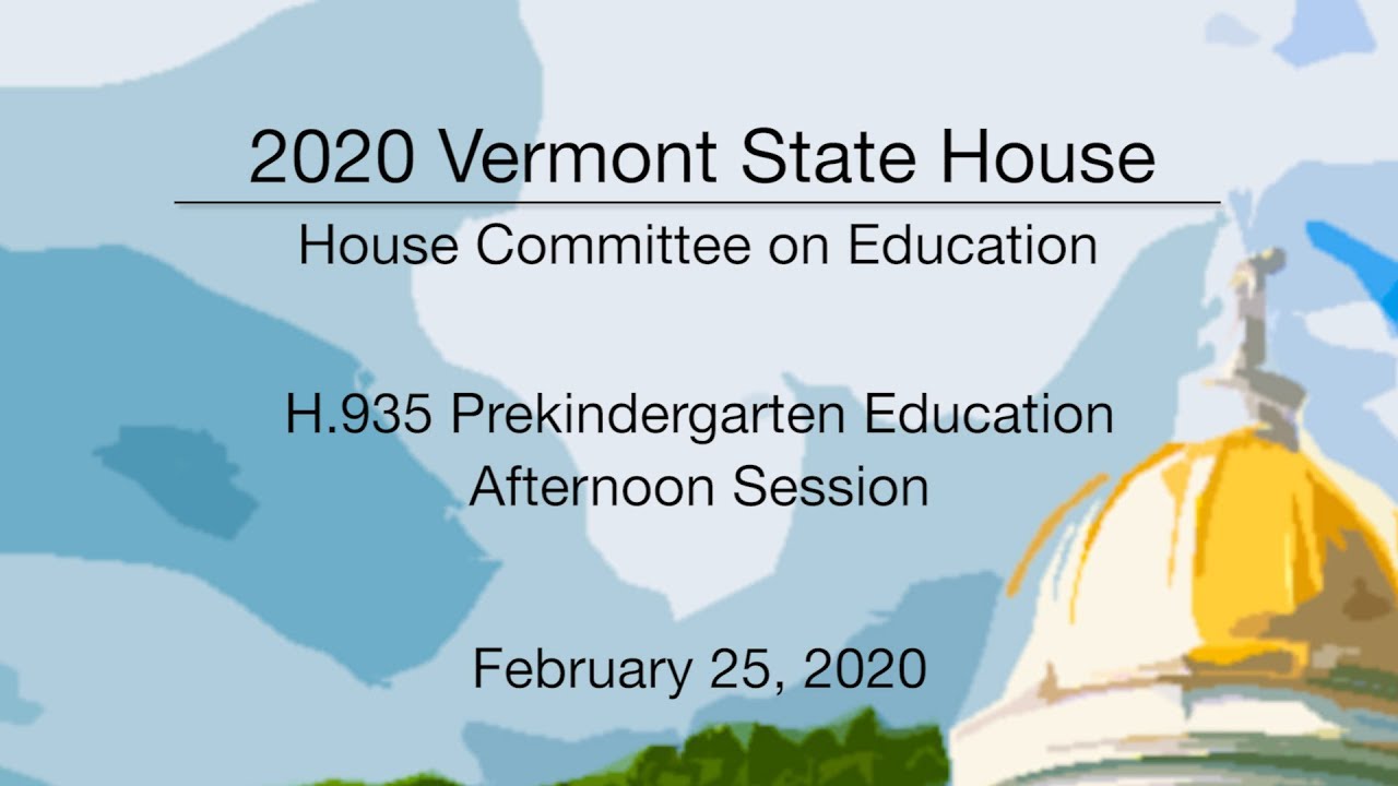 Vermont State House - H.935 Prekindergarten Education Afternoon Session ...