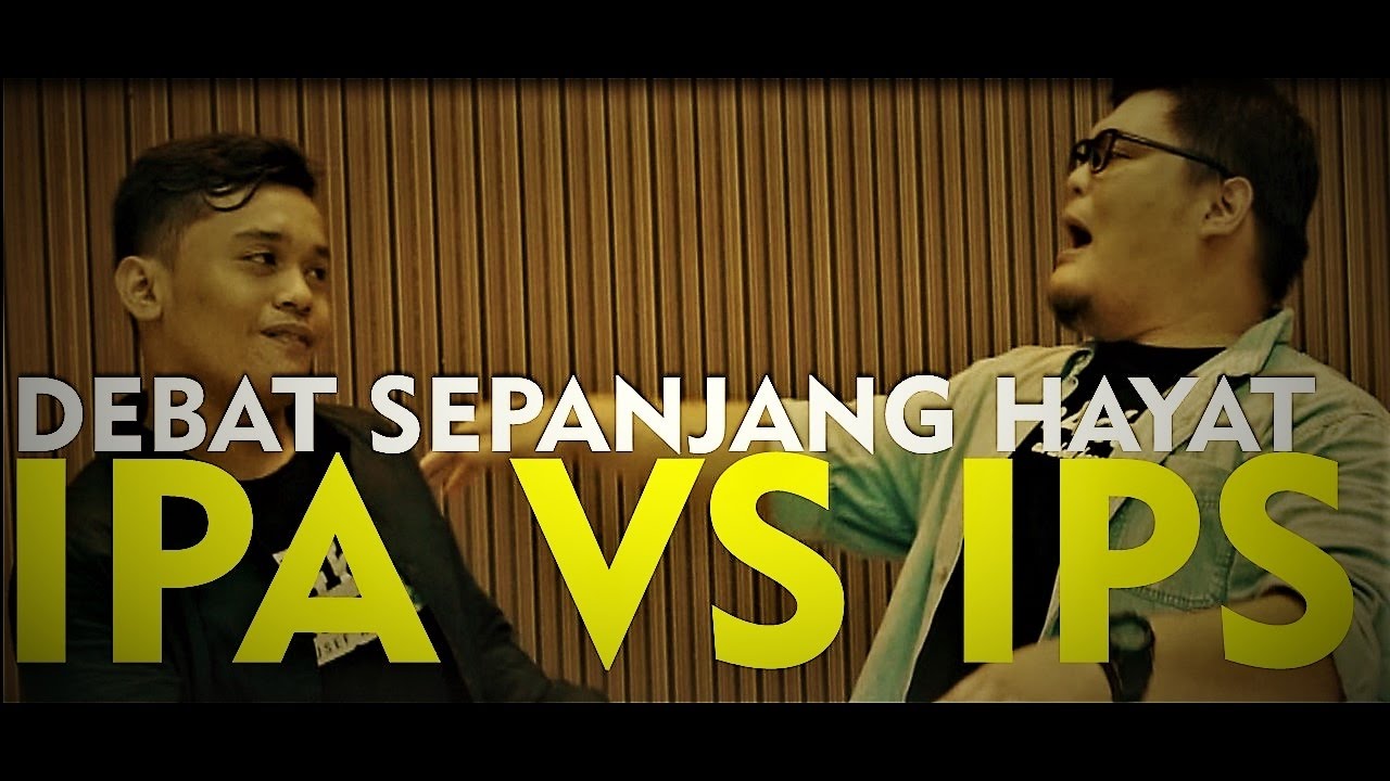 IPA VS IPS PERDEBATAN SEPANJANG HAYAT I BanDinginApa #5 - YouTube