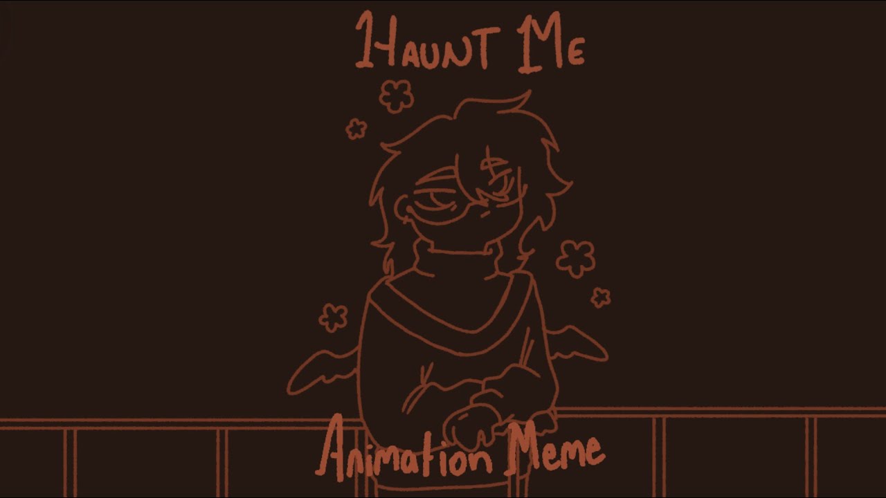 HAUNT ME (Animation Meme) FILLER - YouTube