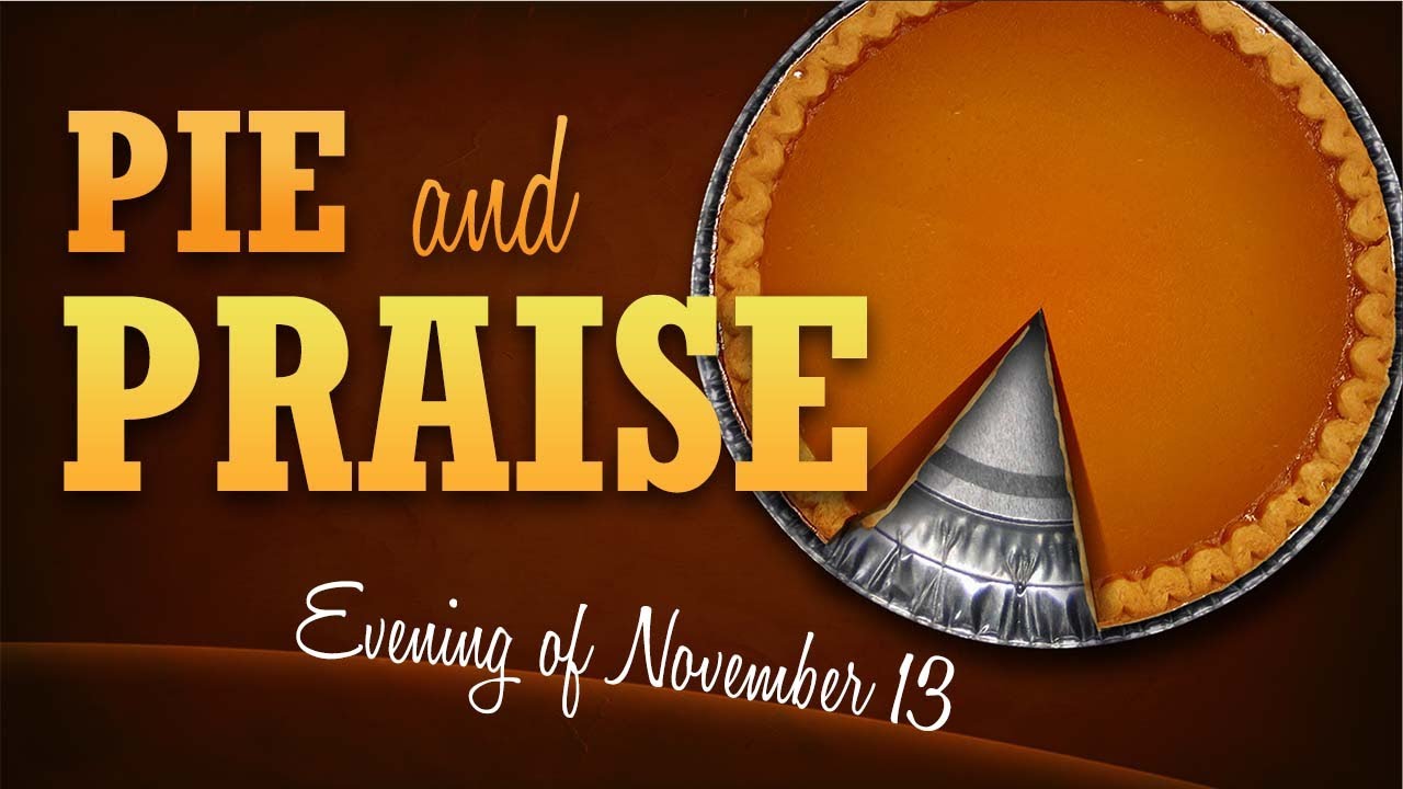 Pie and Praise | November 13 - YouTube