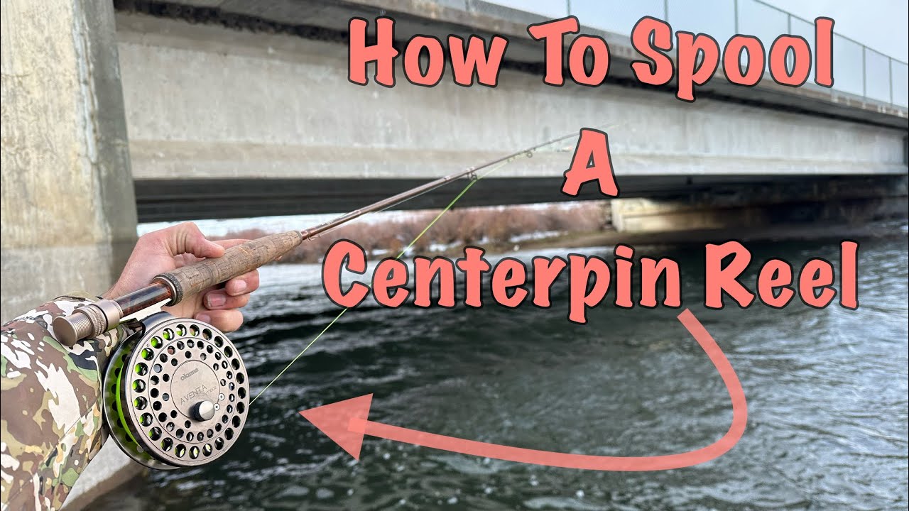 How to Spool a Centerpin Reel (tutorial) - YouTube