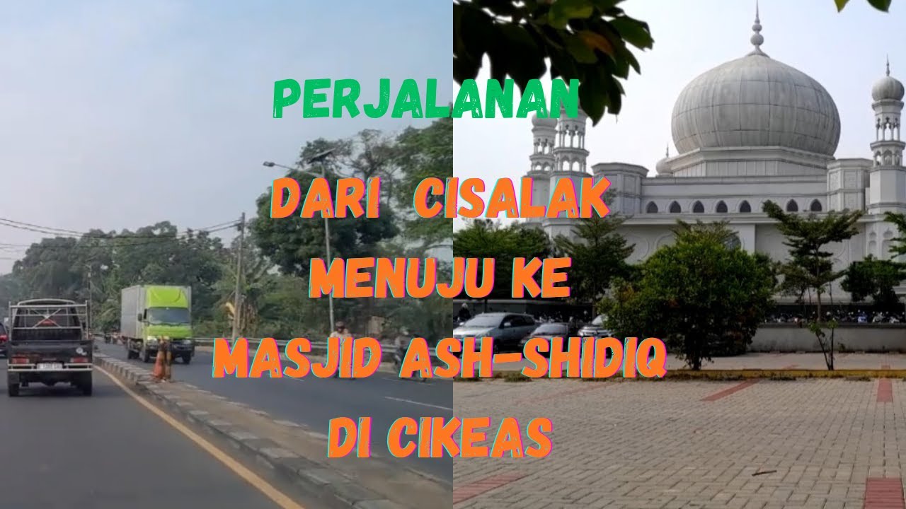 PERJALANAN DARI CISALAK MENUJU KE MESJID ASH-SHIDIQ DI CIKEAS - YouTube