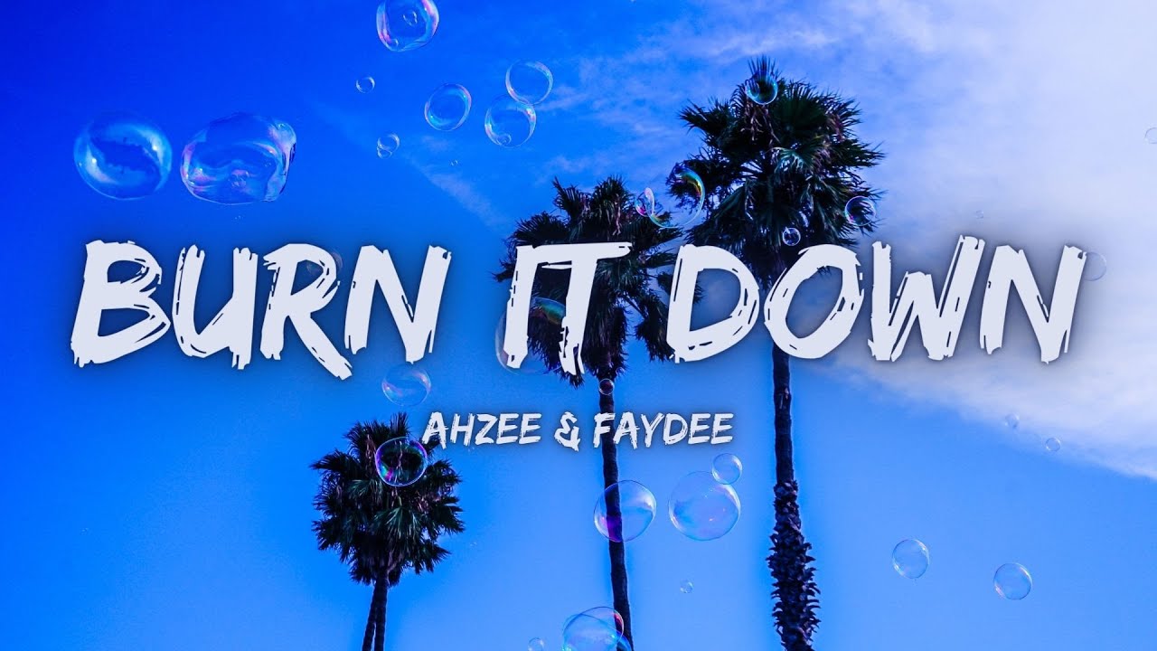 Burn it Down - AHZEE & FAYDEE - YouTube Burn it Down - AHZEE & FAYDEE - YouTube