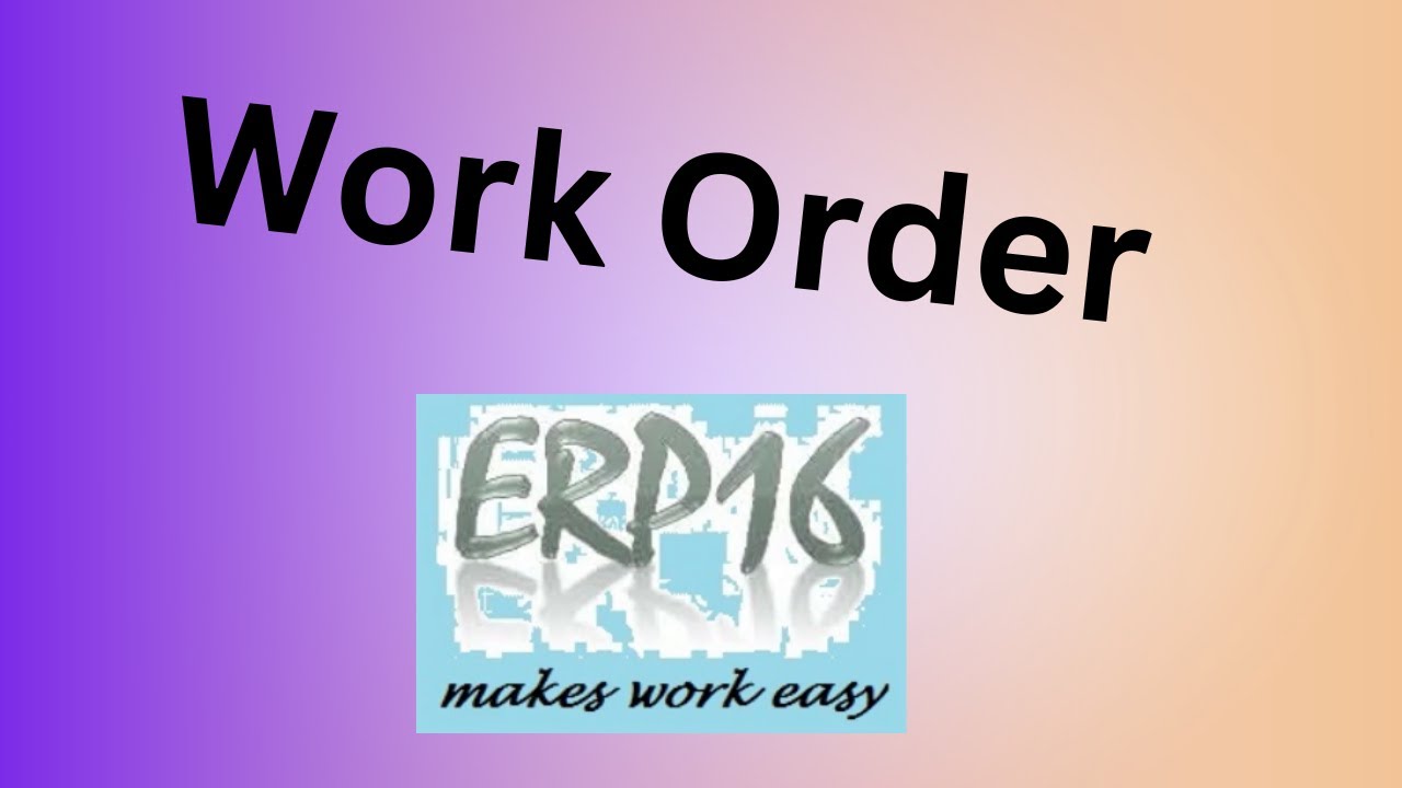 Work Order ERP16 - YouTube