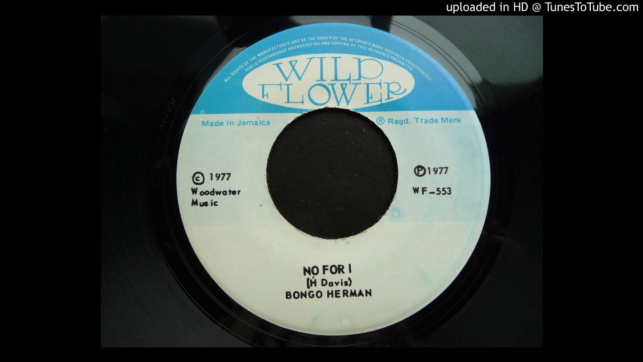 Bongo Herman - No For I / External Dub - Wildflower 7" - YouTube