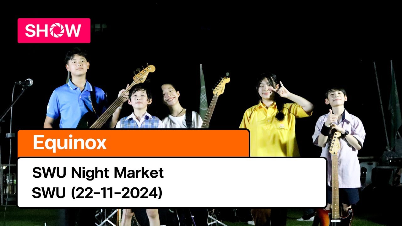 [ SHOW ] Equinox@ SWU Night Market (22-11-2024) - YouTube