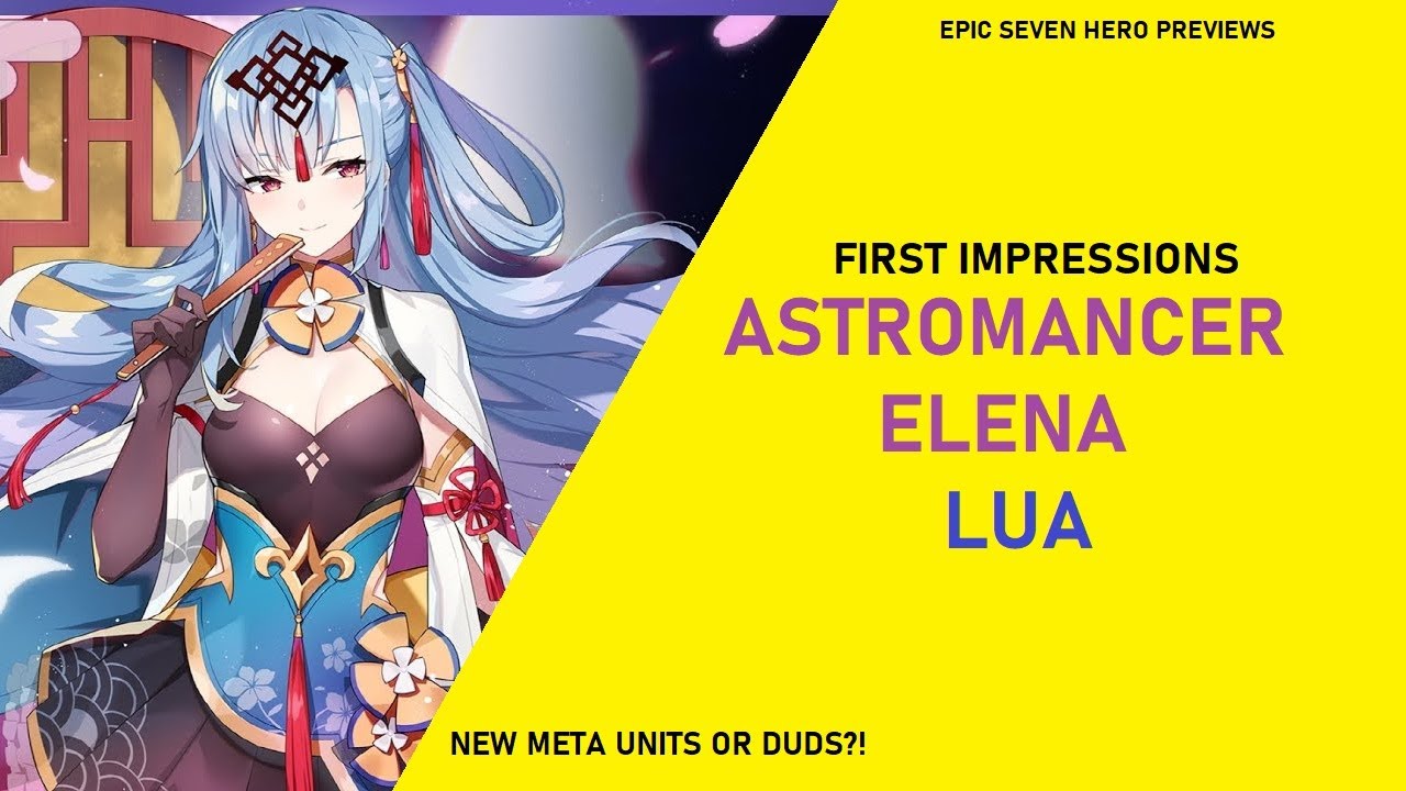 LUA AND ASTROMANCER ELENA FIRST IMPRESSIONS [Epic Seven Hero Previews] - YouTube