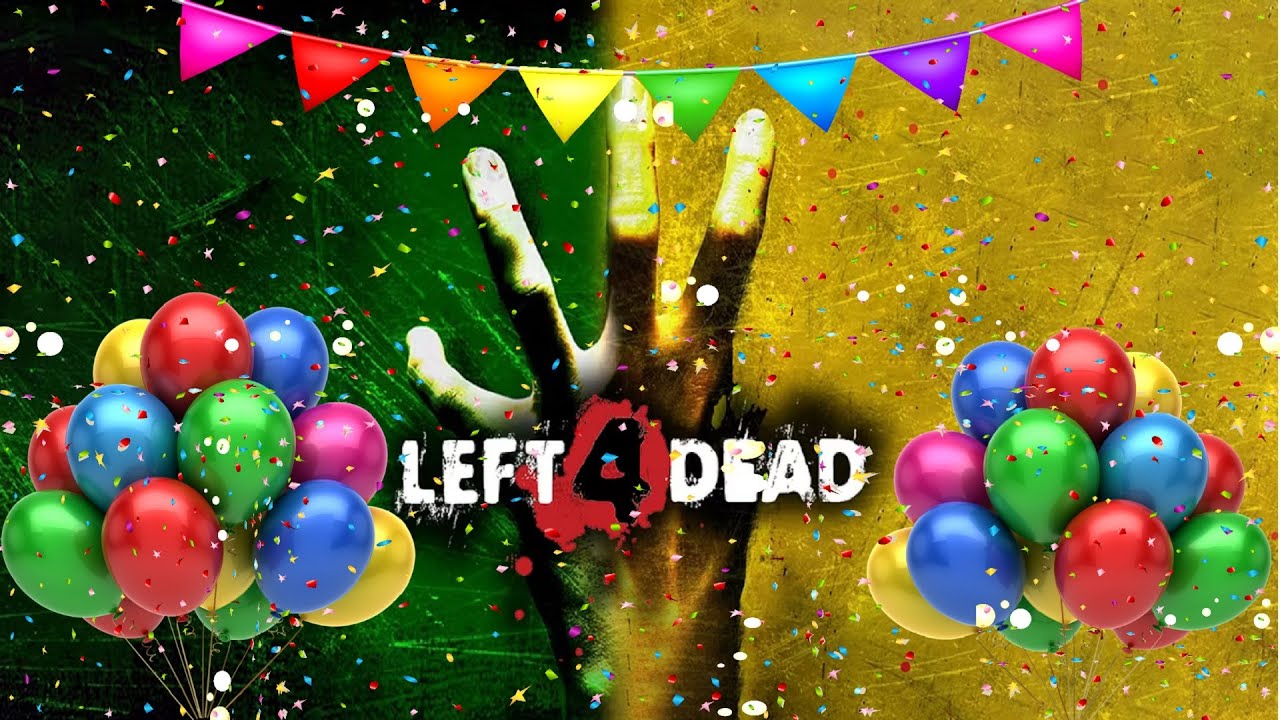 HAPPY BIRTHDAY LEFT 4 DEAD!!! - YouTube