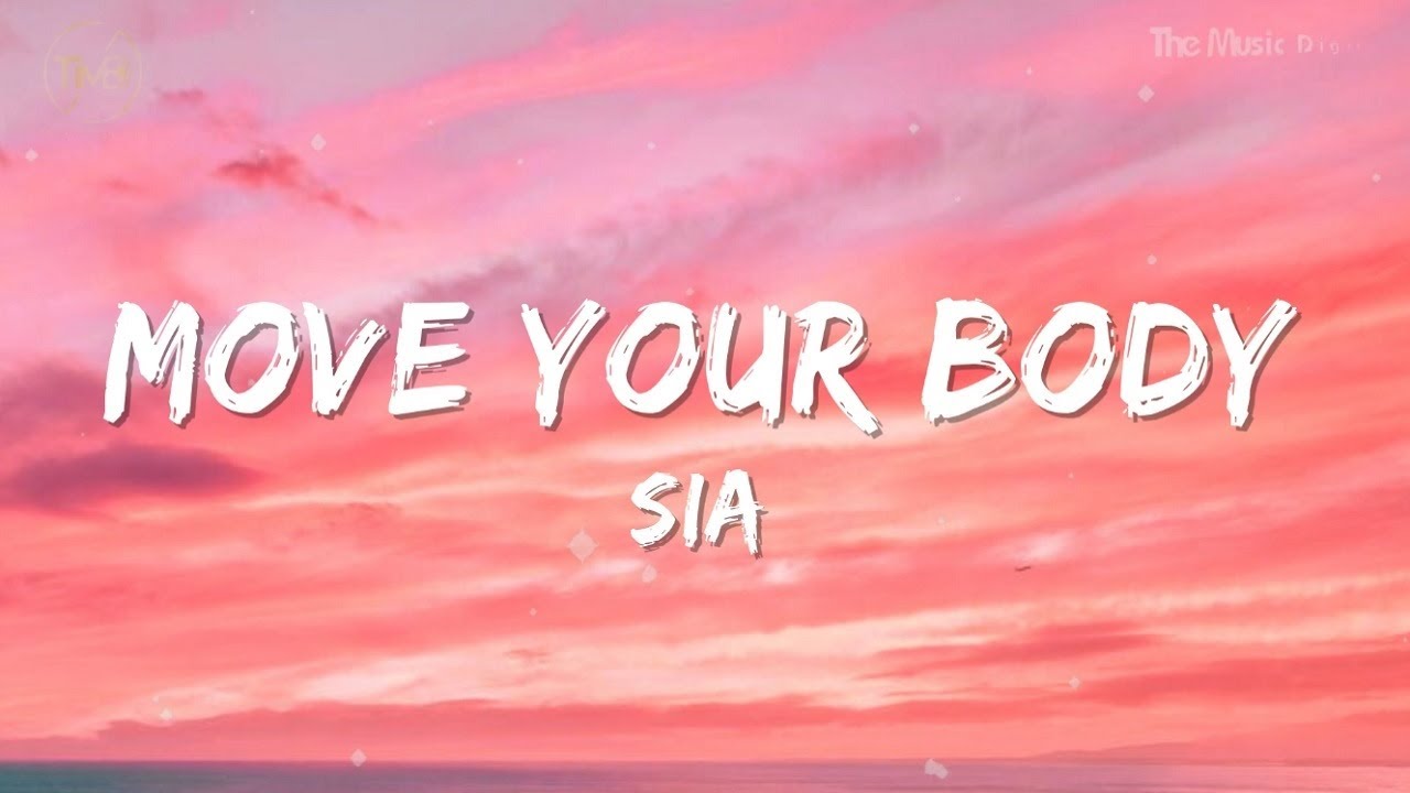 Sia - Move Your Body (lyrics) | Ava Max, Justin Bieber, Taylor Swift ...