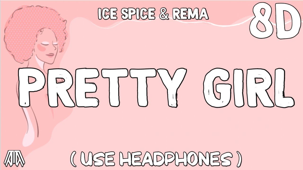 Ice Spice, Rema - Pretty Girl ( 8D Audio ) - Use Headphones 🎧 - YouTube