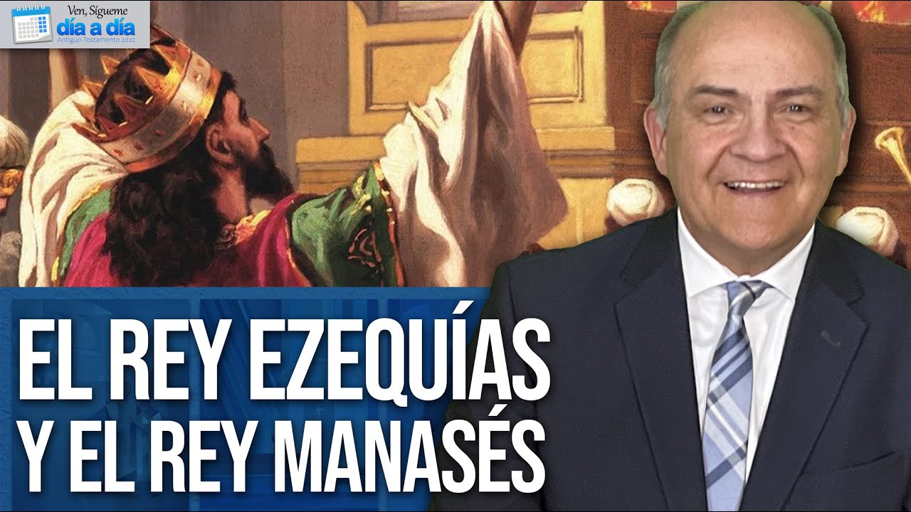 El rey Ezequías y el rey Manasés | Ven, Sígueme Día a Día | 2 Reyes 17 ...