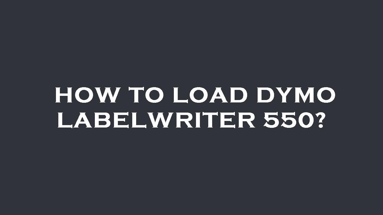 How to load dymo labelwriter 550? - YouTube
