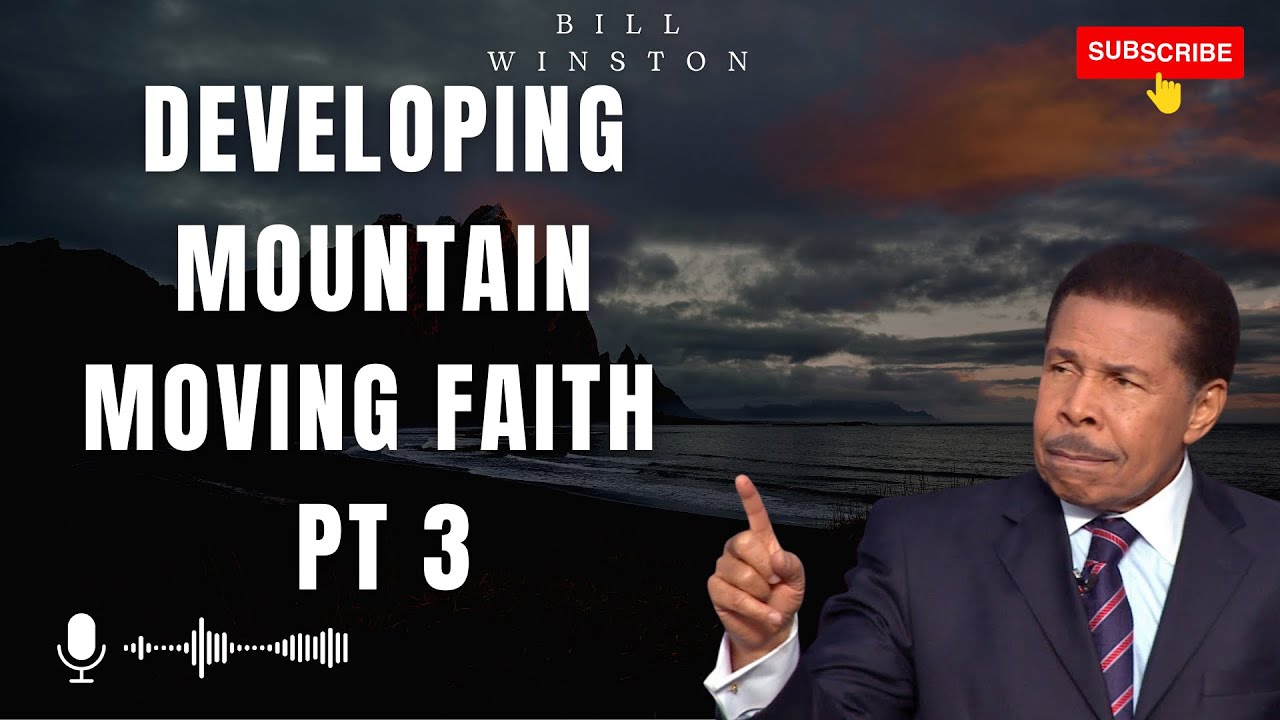 God Heaven - Developing Mountain Moving Faith Pt 3 | Bill Winton 2023 ...