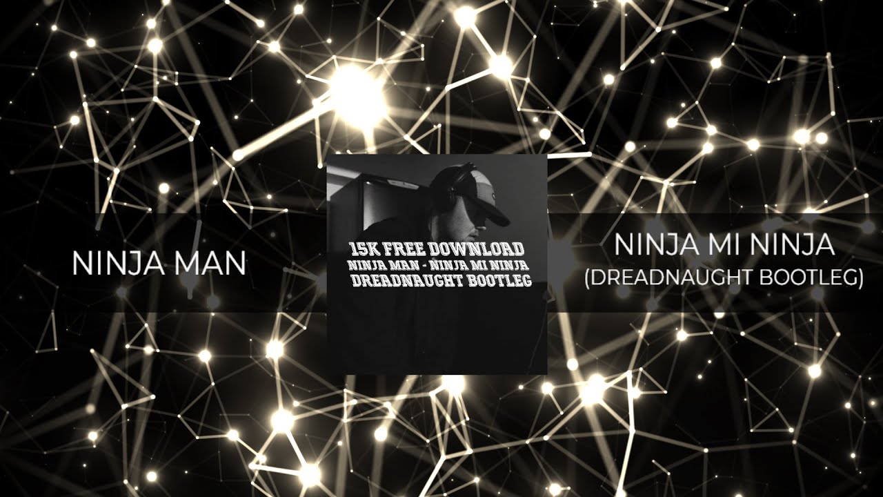 NINJA MAN - NINJA MI NINJA (DREADNAUGHT BOOTLEG) 𝗙𝗥𝗘𝗘 𝗗𝗢𝗪𝗡𝗟𝗢𝗔𝗗 - YouTube