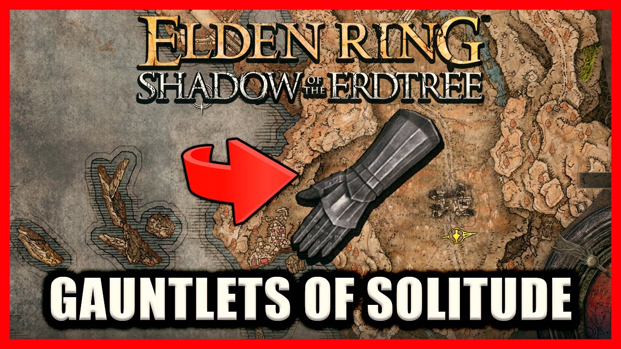 Gauntlets of Solitude Location - Elden Ring Shadow of the Erdtree - YouTube