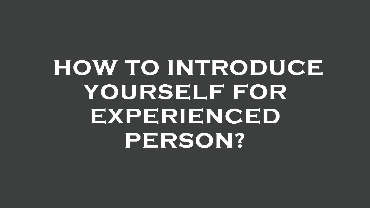 How to introduce yourself for experienced person? - YouTube