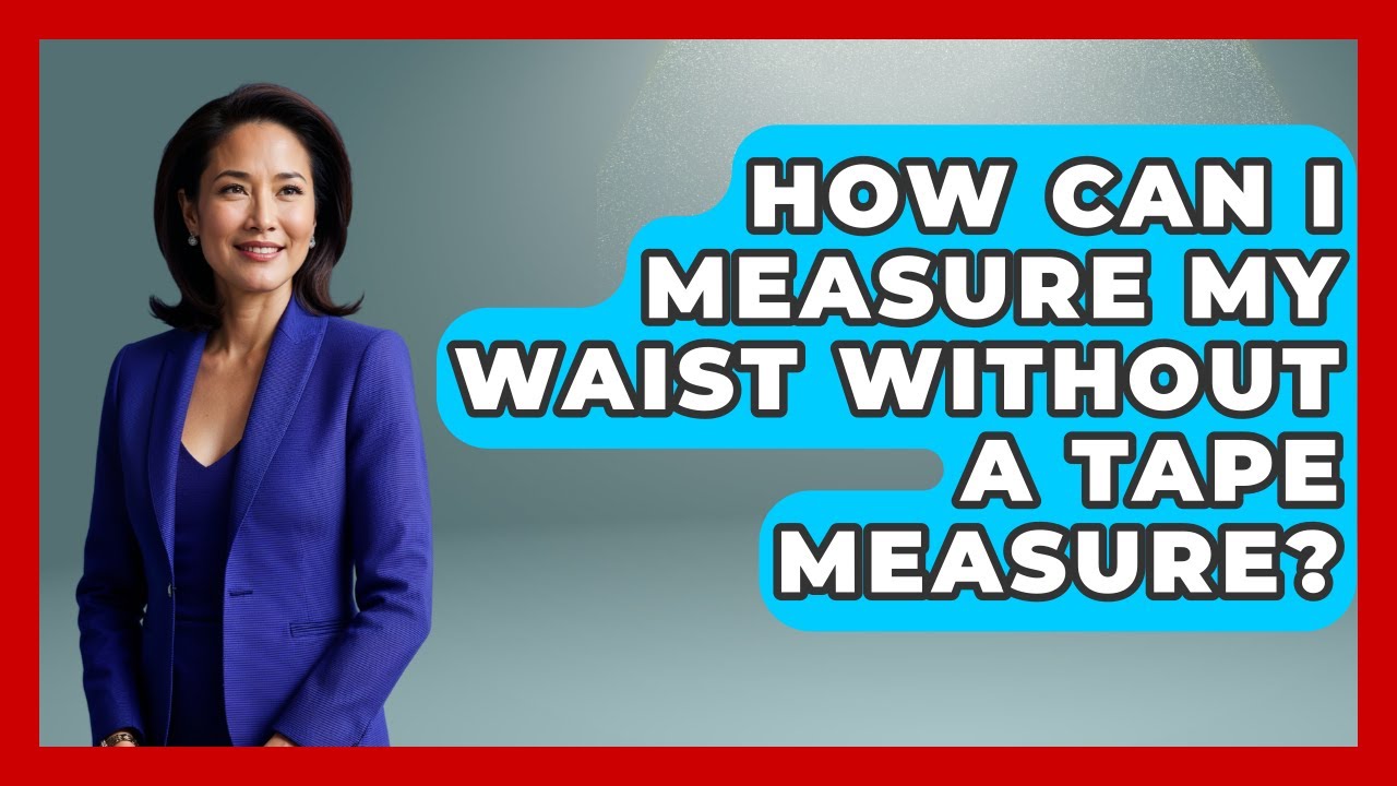 How Can I Measure My Waist Without A Tape Measure? - The Sharp Dressed ...