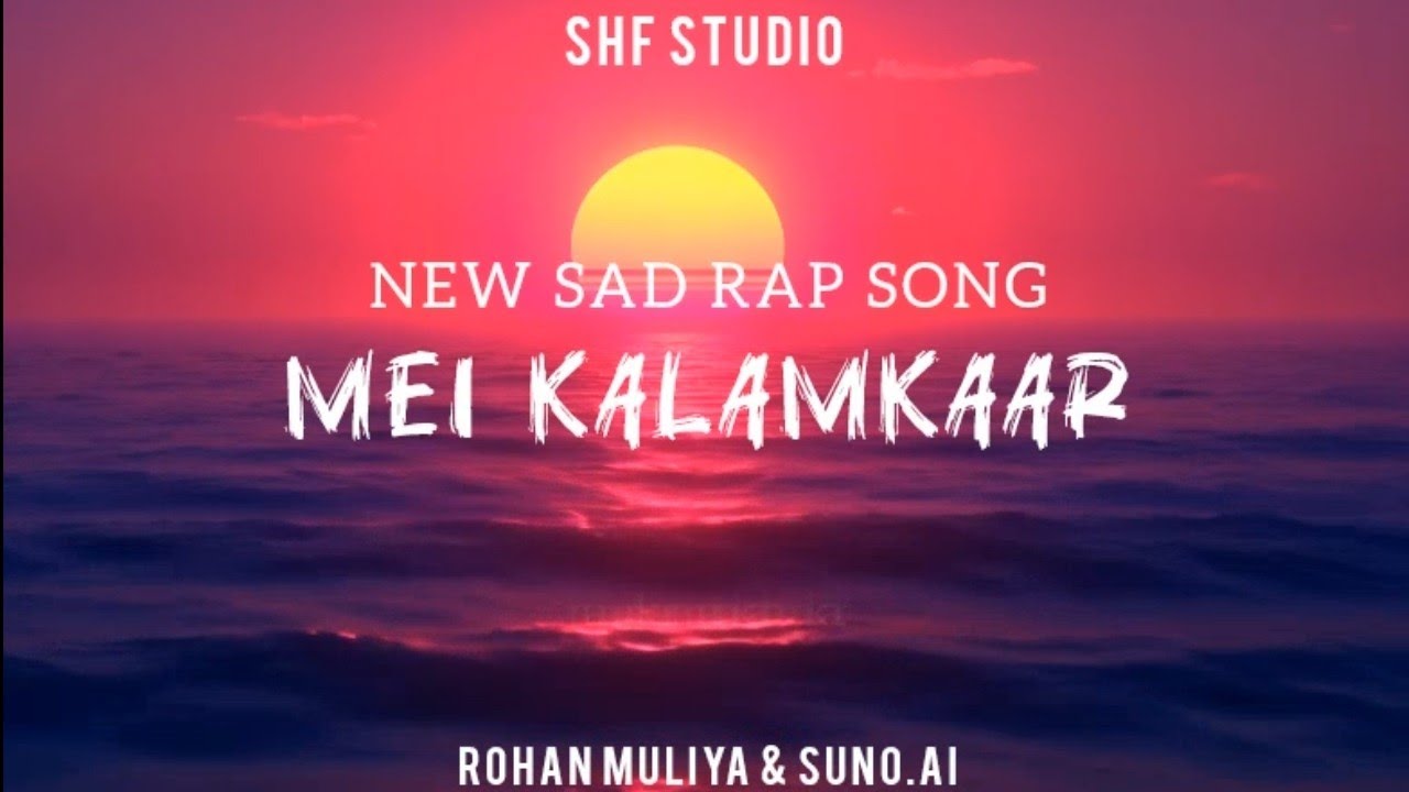 MEI KALAMKAAR| NEW SAD RAP SONG| ROHAN MULIYA| SUNO.AI| HIP-HOP RAP ...