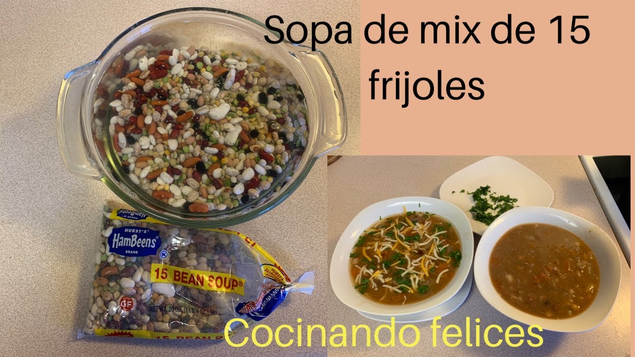 SOPA DE MIX DE 15 FRIJOLES |COCINANDO FELICES - YouTube