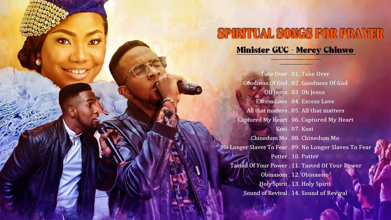 Listen To Worship Music Mix By Minister Guc Mercy Chinwo Youtube Music