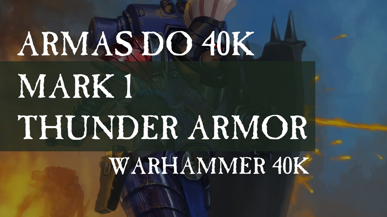 Warhammer 40K Lore | Drop Pod Ep5 | Armas do 40K | Mark 1 Thunder Armor ...