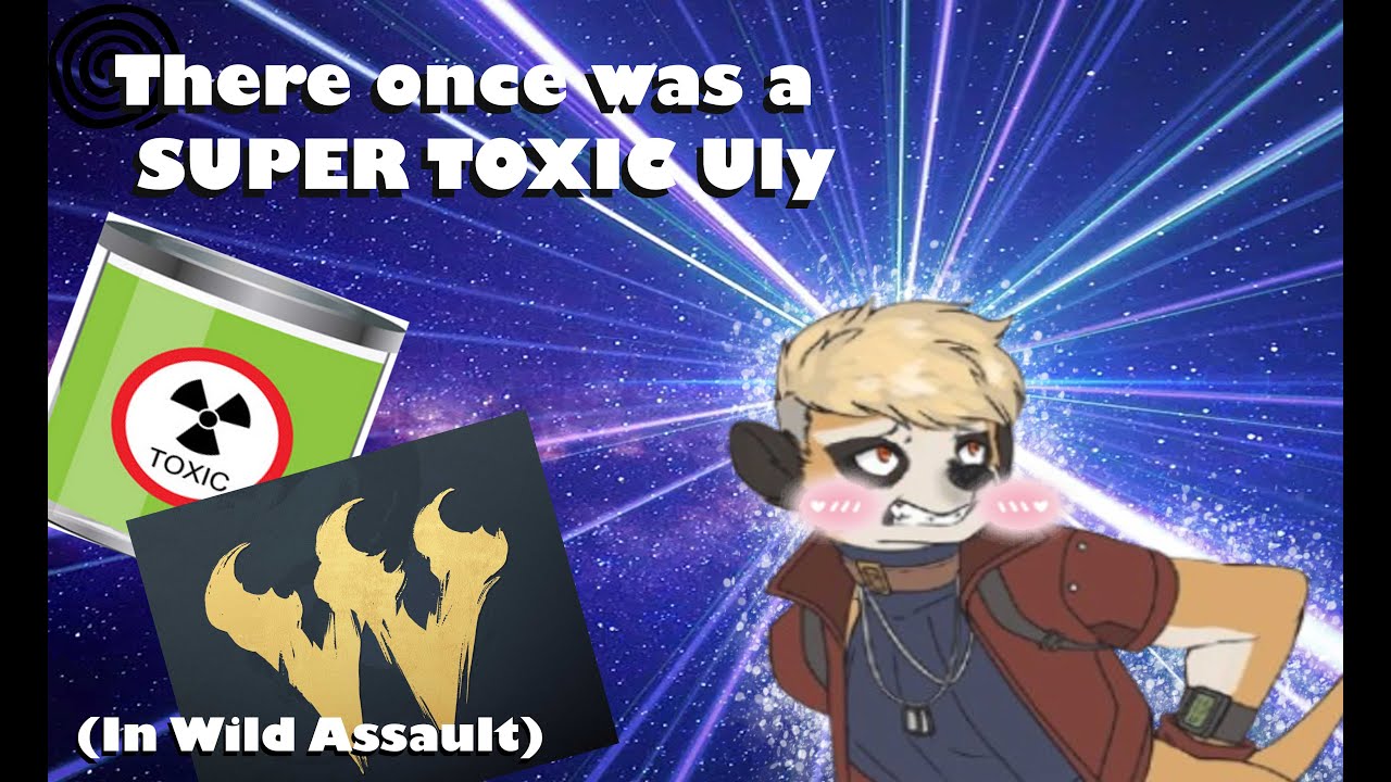 There once was a TOXIC Uly | Wild Assault - YouTube